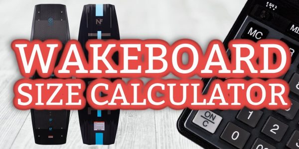 Wakeboard Size Calculator / Chart & Size Guide