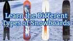 The Different Types of Snowboards & Their Benefits - Board of the World