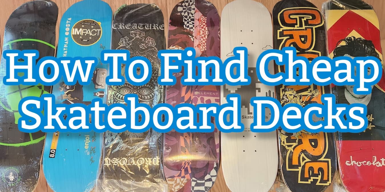 Cheap Skateboard Decks: 3 Tips to Finding Quality Discounted Decks ...