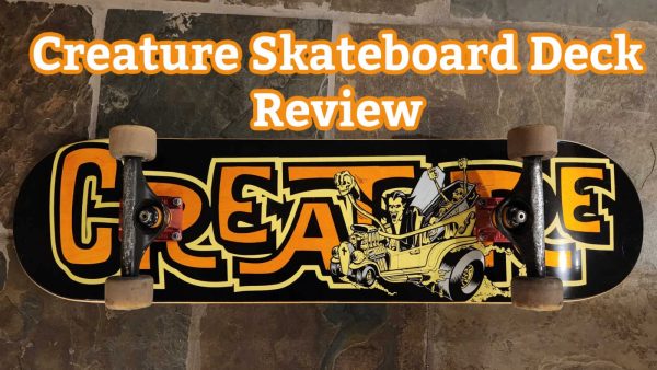 Creature Skateboards Review: Monster Mobile Birch Deck - Board of the World
