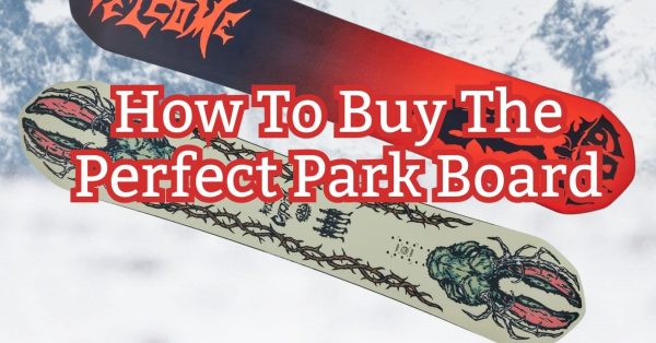 How to Find the Perfect Park Snowboard for You - Board of the World